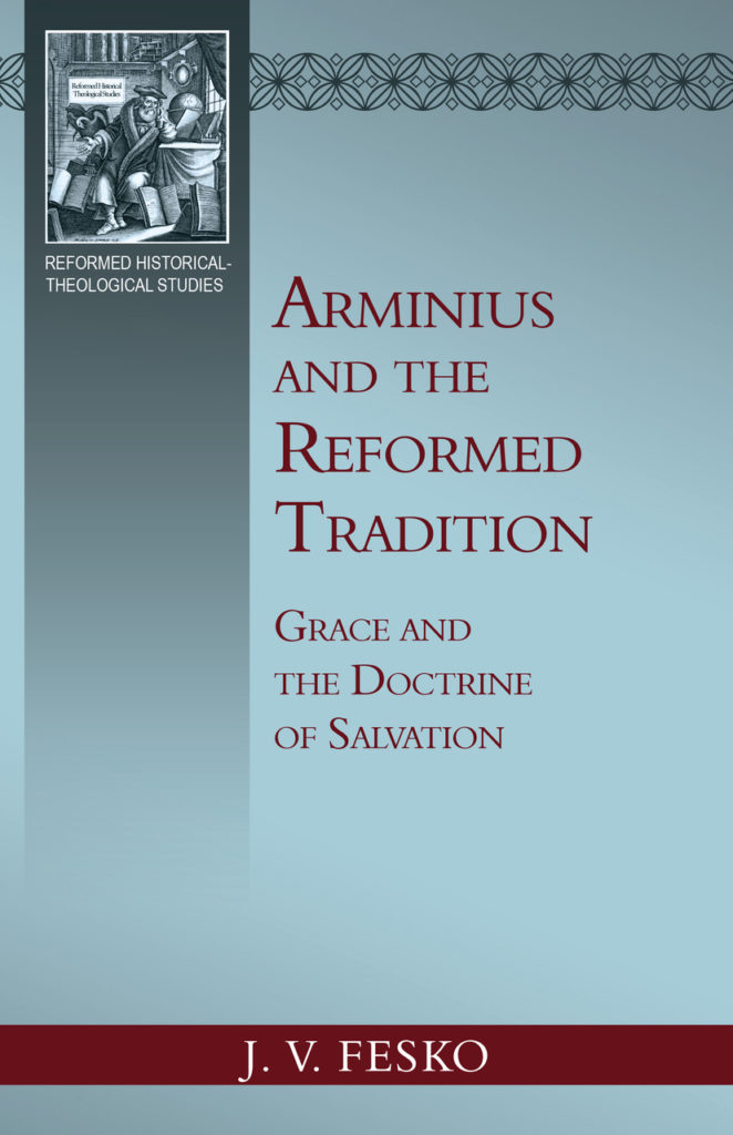 Arminius and the Reformed Tradition | Reformed Theological Seminary